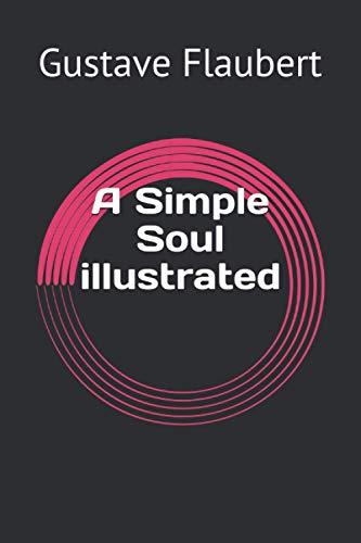 A Simple Soul illustrated by Gustave Flaubert | Goodreads