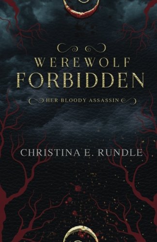Werewolf Forbidden (Her Bloody Assassin) by Christina E. Rundle | Goodreads