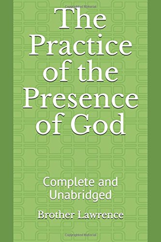 The Practice of the Presence of God: Complete and Unabridged by Brother ...