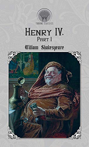 Henry IV, Part 1 (Throne Classics) by William Shakespeare | Goodreads