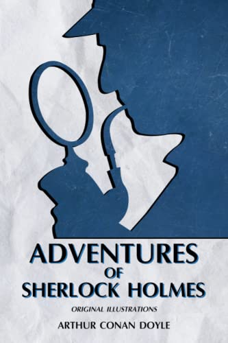 Adventures of Sherlock Holmes: with original illustrations by Arthur ...