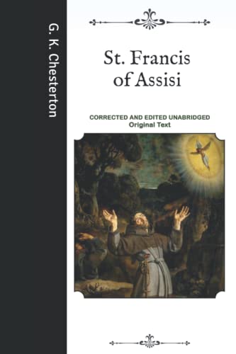 St. Francis of Assisi: Corrected and Edited Unabridged Original Text by ...