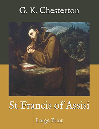 St Francis of Assisi: Large Print by G.K. Chesterton | Goodreads