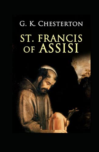 St. Francis of Assisi (Annotaed Edition) by G.K. Chesterton | Goodreads