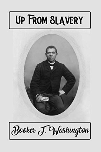 Up From Slavery: An Autobiography by Booker T. Washington | Goodreads
