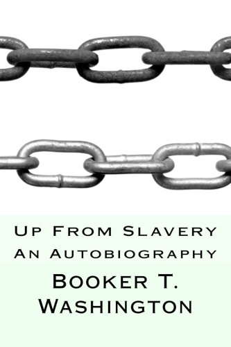 Up From Slavery: An Autobiography by Booker T. Washington | Goodreads