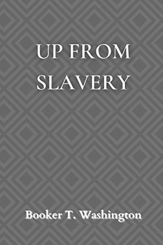 Up from Slavery (Classic Editions) by Booker T. Washington | Goodreads