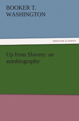 Up from Slavery: An Autobiography by Booker T. Washington | Goodreads