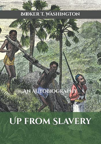 Up from Slavery: An Autobiography by Booker T. Washington | Goodreads