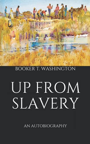 Up from Slavery: An Autobiography by Booker T. Washington | Goodreads