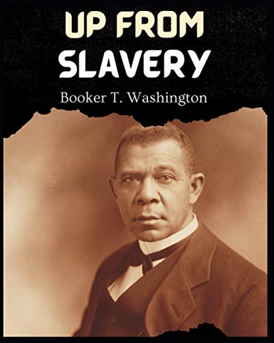 Up from Slavery: by Booker T. Washington by Booker T. Washington ...
