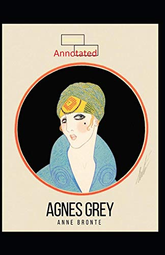 Agnes Grey-Anne's Original Edition(Annotated) by Anne Brontë | Goodreads