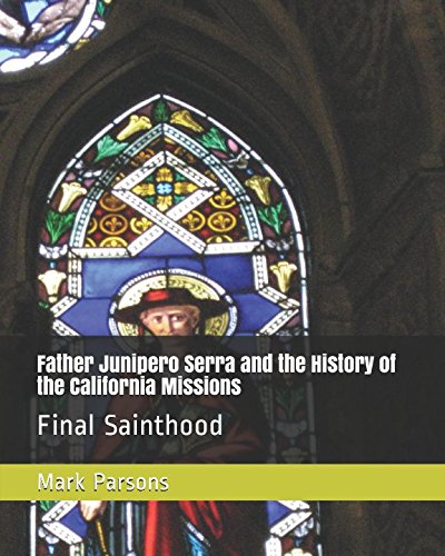 Father Junipero Serra and the History of the California Missions ...