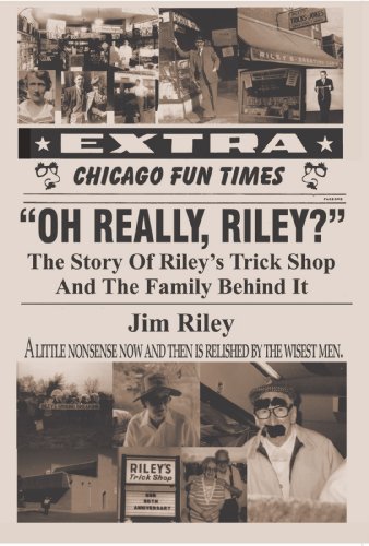 Oh Really, Riley?: The Story of Riley’S Trick Shop and the Family ...