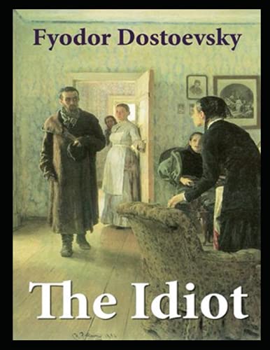 The Idiot Illustrated by Fyodor Mikhailovich Dostoyevsky | Goodreads