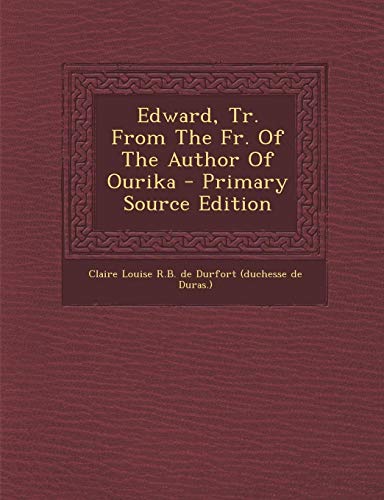 Edward, Tr. From The Fr. Of The Author Of Ourika by Claire Louise R.B ...