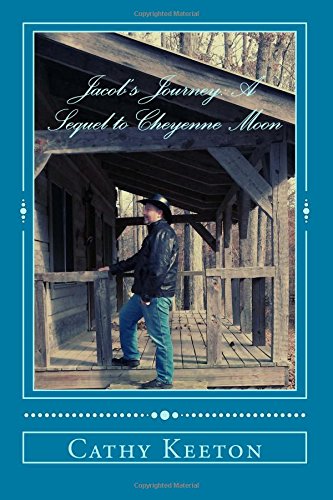 Jacob's Journey: A sequel to Cheyenne Moon by Cathy Keeton | Goodreads