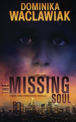 The Missing Soul: A Sara Caine Novella by Dominika Waclawiak | Goodreads