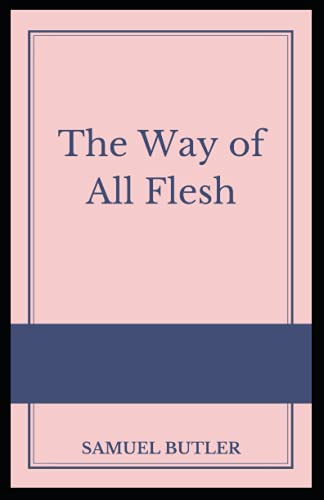 The Way of All Flesh Illustrated by Samuel Butler | Goodreads