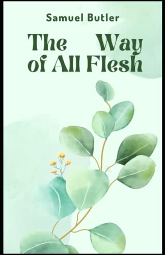 The Way of All Flesh Illustrated by Samuel Butler | Goodreads