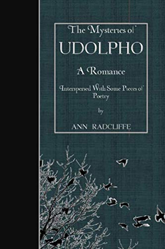 The Mysteries of Udolpho: A Romance. Interspersed With Some Pieces of ...