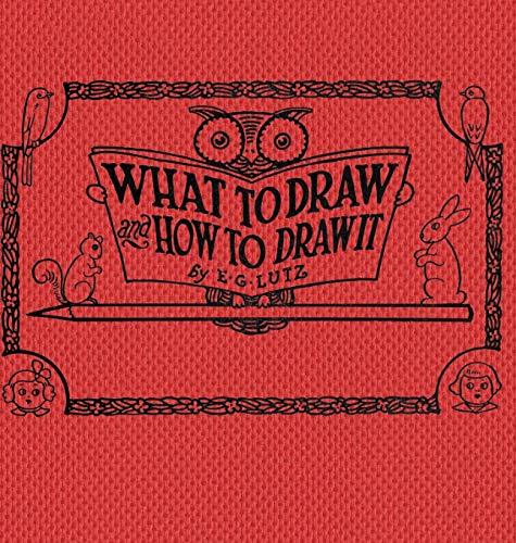 What to draw and how to draw it by E.G. Lutz | Goodreads