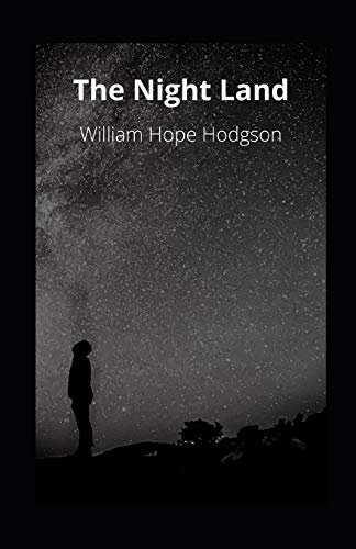 The Night Land illustrated by William Hope Hodgson | Goodreads