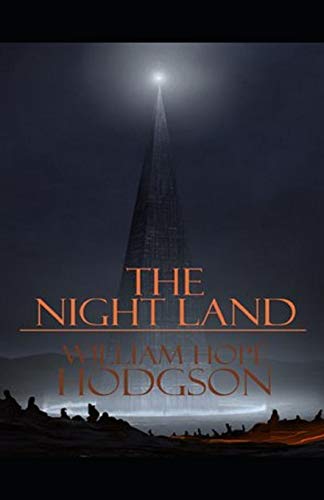 Illustrated The Night Land by William Hope Hodgson by William Hope ...