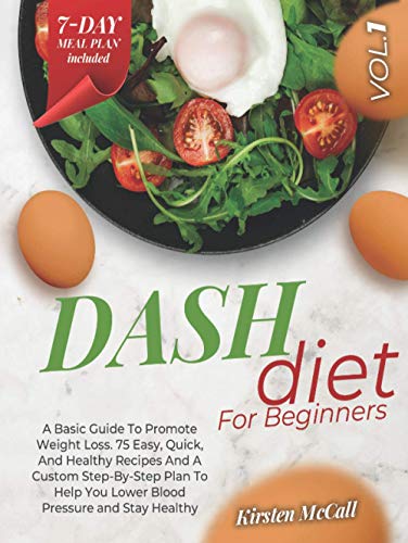 DASH Diet For Beginners: A Basic Guide To Promote Weight Loss. 75 Easy ...