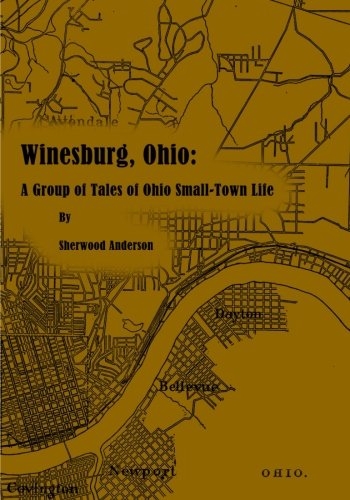Winesburg, Ohio: A Group of Tales of Ohio Small-Town Life by Sherwood ...