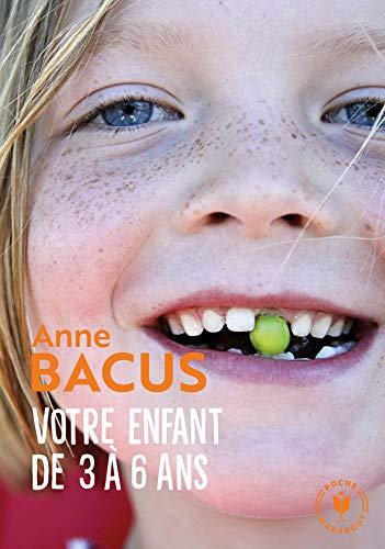 Votre enfant de 3 à 6 ans (Poche-Enfant Education) by Anne Bacus ...