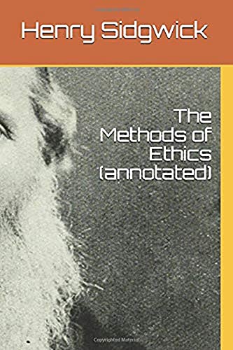 The Methods of Ethics (annotated) by Henry Sidgwick | Goodreads