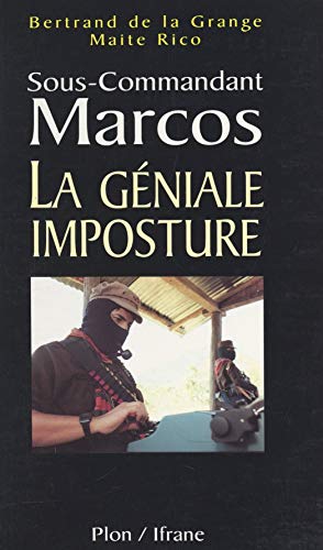 Sous-commandant Marcos: La géniale imposture by Bertrand de La Grange ...