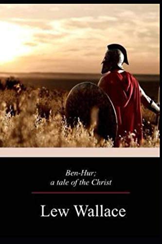 Ben-Hur: A Tale of the Christ illustrated by Lew Wallace | Goodreads