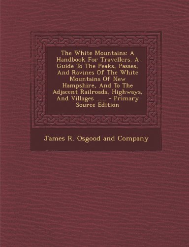 The White Mountains: A Handbook For Travellers. A Guide To The Peaks ...