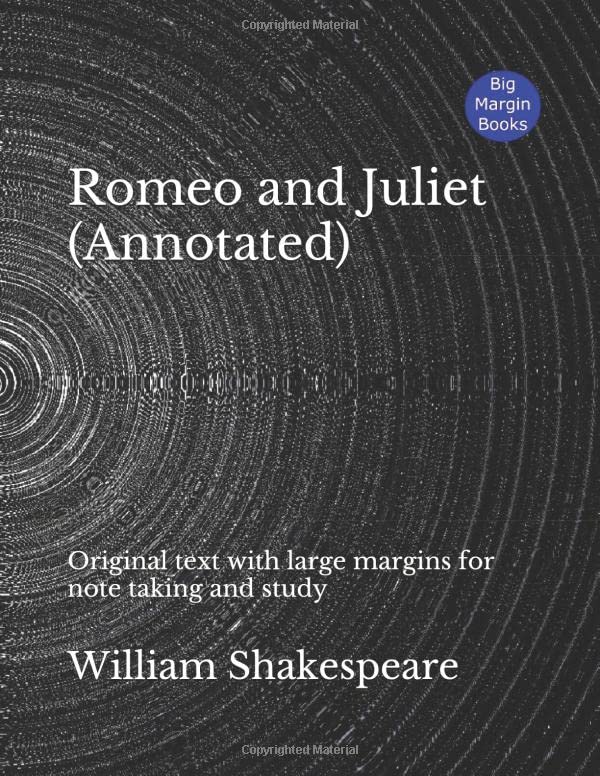 Romeo and Juliet (Annotated): Original text with large margins for note ...
