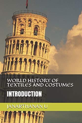 WORLD HISTORY OF TEXTILES AND COSTUMES: INTRODUCTION by JANARTHANAN U ...