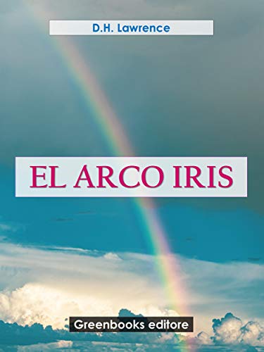 El arco iris (Spanish Edition) by D.H. Lawrence | Goodreads