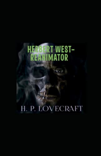 Herbert West: Reanimator Annotated by H.P. Lovecraft | Goodreads