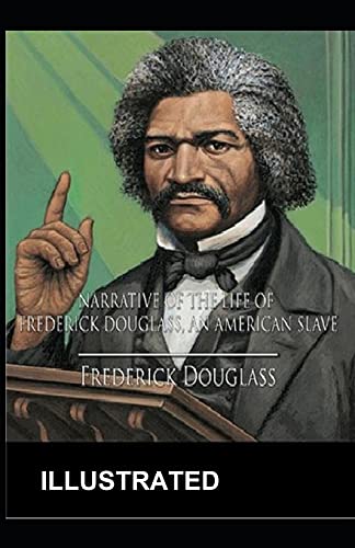 Narrative of the Life of Frederick Douglass Illustrated by Frederick ...