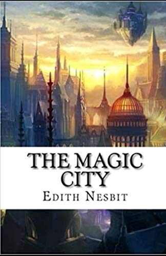 The Magic City illustrated by E. Nesbit | Goodreads