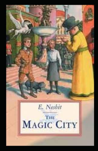 The Magic City (Illustarted) by E. Nesbit | Goodreads