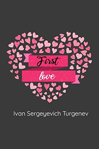 First Love: (Novella) by Ivan Turgenev | Goodreads
