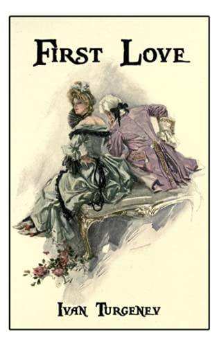 First Love: World's Classics by Ivan Turgenev | Goodreads