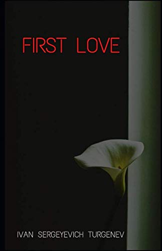 First Love illustrated by Ivan Turgenev | Goodreads