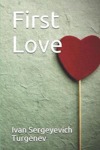 First Love by Ivan Sergeyevich Turgenev "Illustrated" by Ivan Turgenev ...