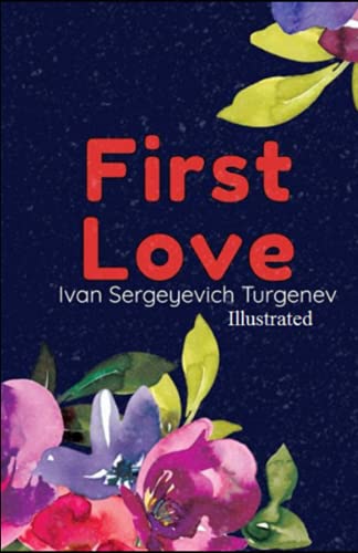First Love Illustrated by Ivan Turgenev | Goodreads