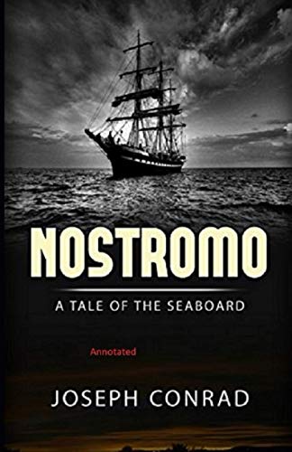 Nostromo: A Tale of the Seaboard Annotated by Joseph Conrad | Goodreads