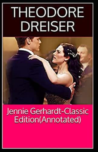 Jennie Gerhardt-Classic Edition(Annotated) by Theodore Dreiser | Goodreads