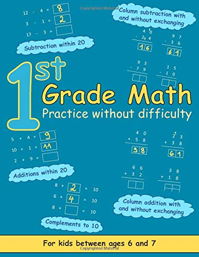 1st Grade Math - Practice without difficulty: Workbook with additions ...